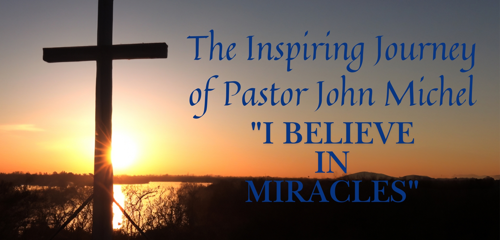 Faith and Miracles: The Inspiring Journey of Pastor John Michel